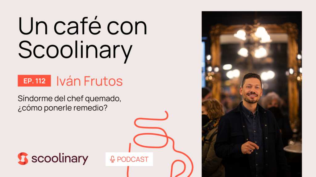 Un café con Scoolinary - Síndrome del chef quemado, ¿cómo ponerle remedio?